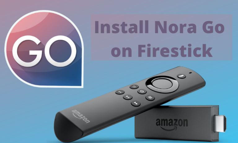 Cómo instalar y usar Nora Go en Firestick – tecnoespectro.com